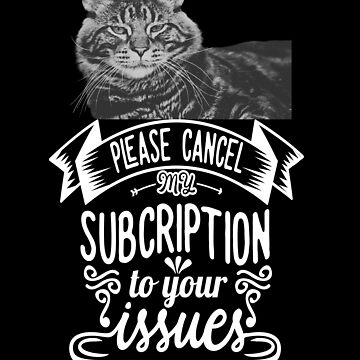 "Please Cancel My Subscription to Your Issues" Sticker for Sale by ...