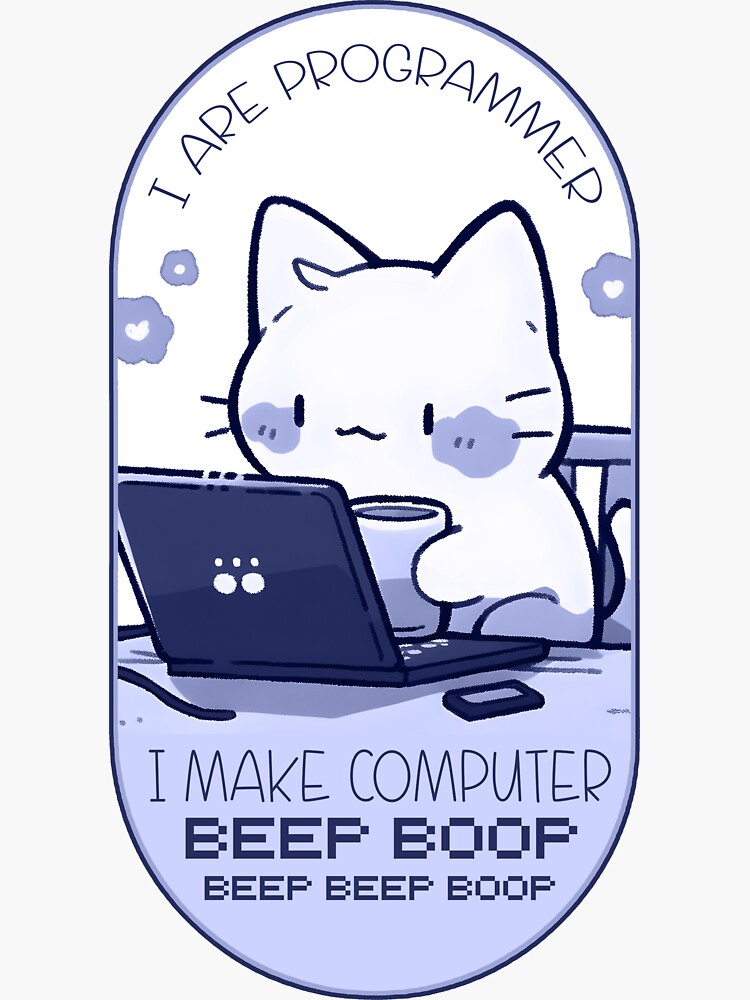 "I are programmer I make computer Beep Boop Beep Beep Boop (cute cat programmer blue)" Sticker ...