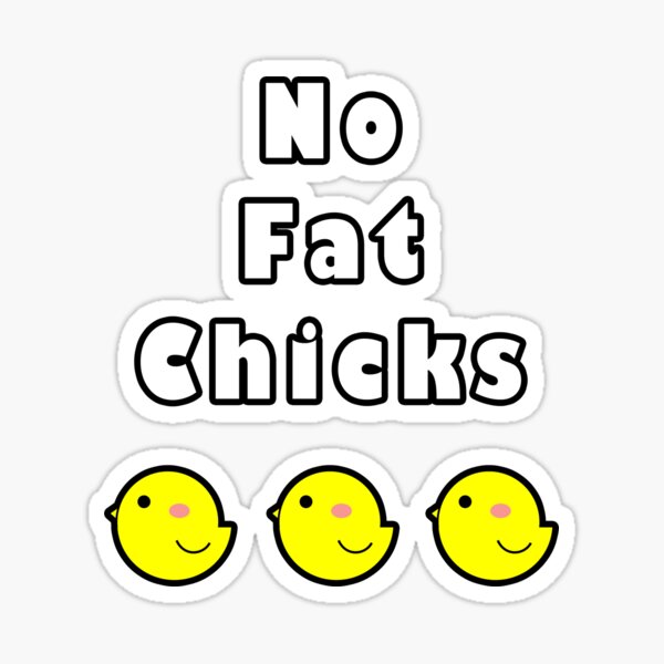No Fat Chicks Stickers | Redbubble