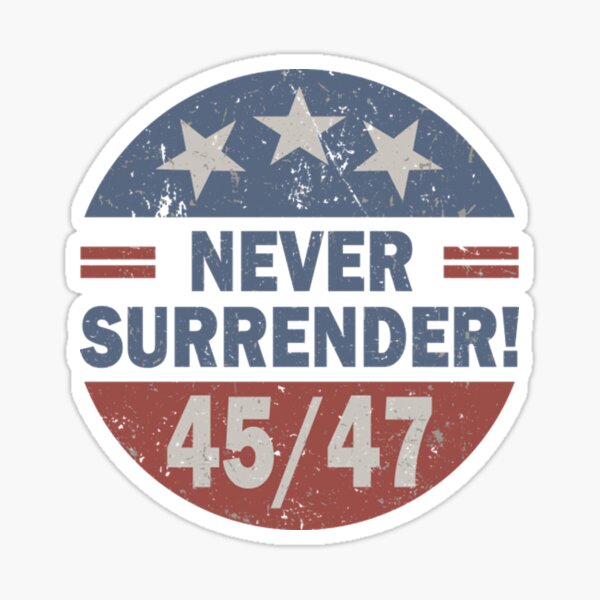 "Trump Never Surrender 45 47 " Sticker for Sale by JanettaVCaldero ...