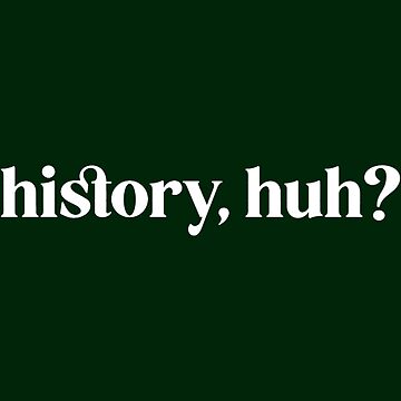 "history, huh Classic " Sticker for Sale by LushLittleThing | Redbubble