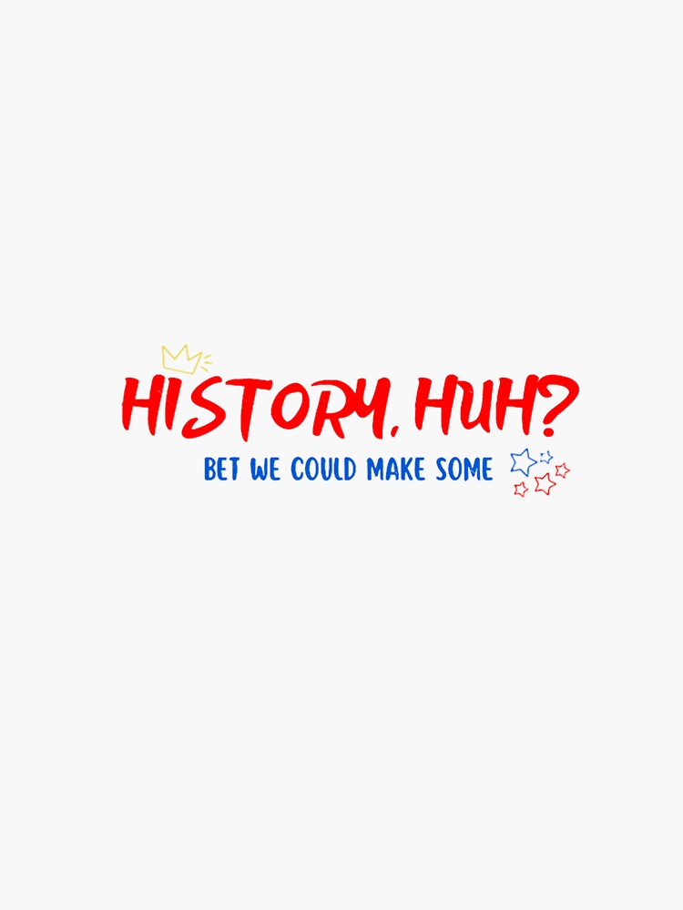 "History, huh -Red, White and Royal Blue" Sticker for Sale by ...