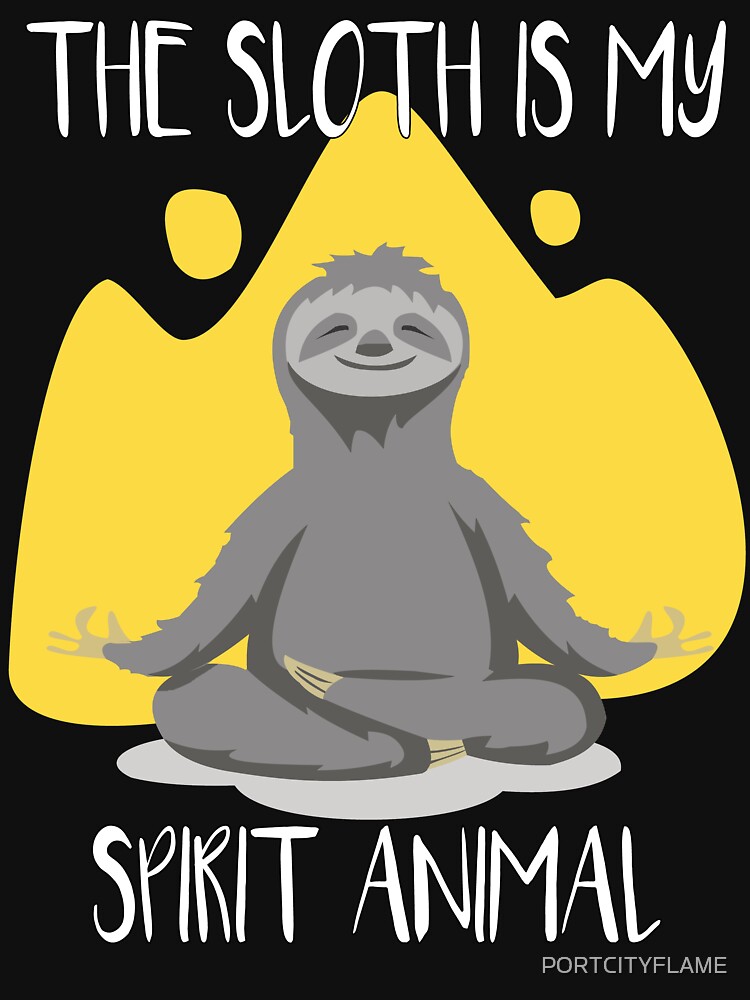 "The Sloth Is My Spirit Animal" T-shirt by PORTCITYFLAME | Redbubble