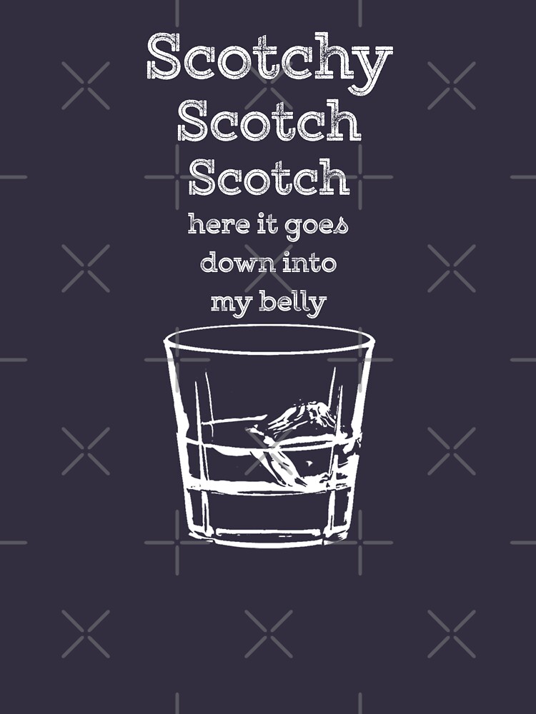 "Scotchy, Scotch, Scotch" T-shirt for Sale by Primotees | Redbubble ...
