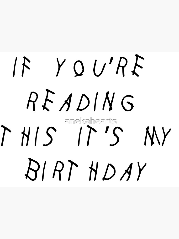 "If You're Reading This It's My Birthday" Art Print for Sale by anekahearts | Redbubble