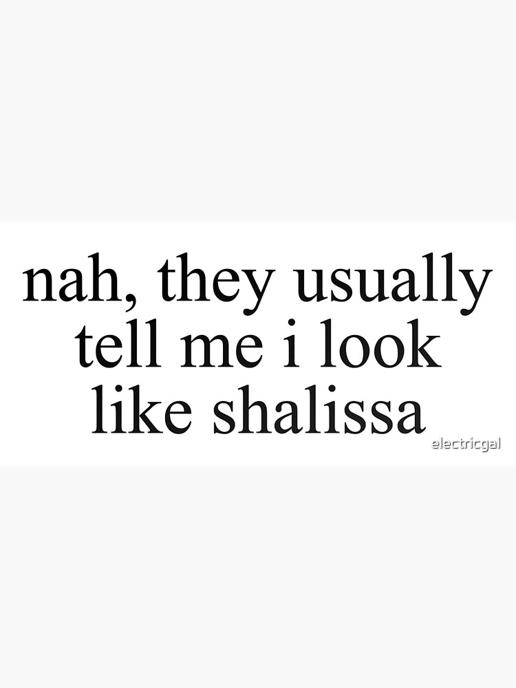 "nay, they usually tell me i look like shalissa - vine quote" Art Print ...
