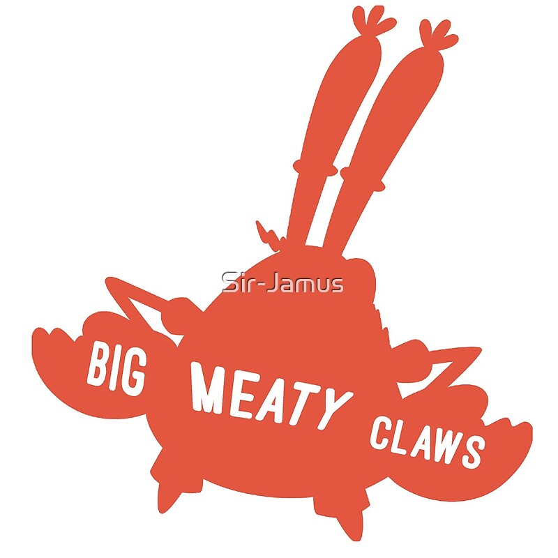 "Spongebob Big Meaty Claws" by Sir-Jamus | Redbubble