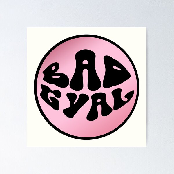 Póster con la obra «BAD GYAL LOGO» de 808vibez | Redbubble