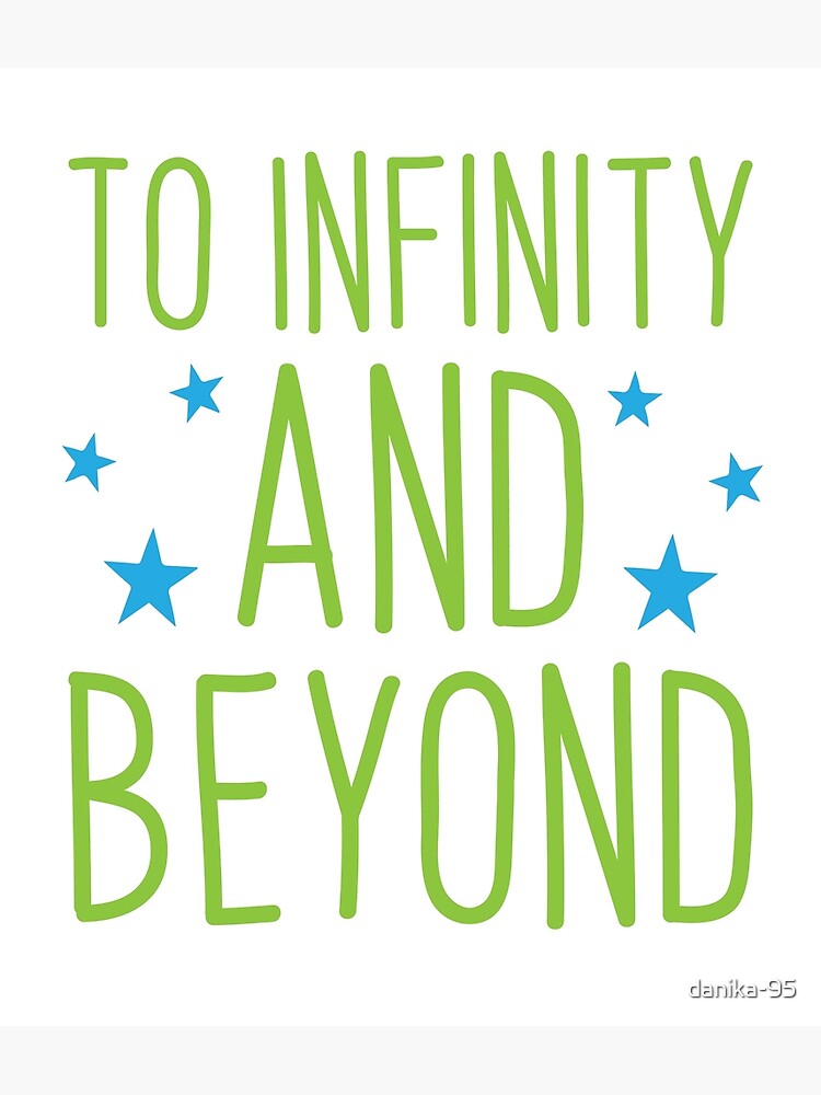 "To Infinity and Beyond" Poster by danika-95 | Redbubble