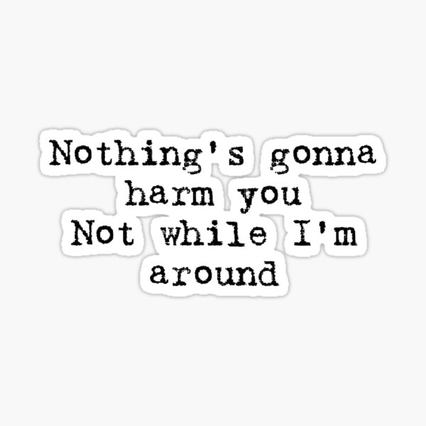 "Not while Im around" Sticker for Sale by sandgalleon | Redbubble