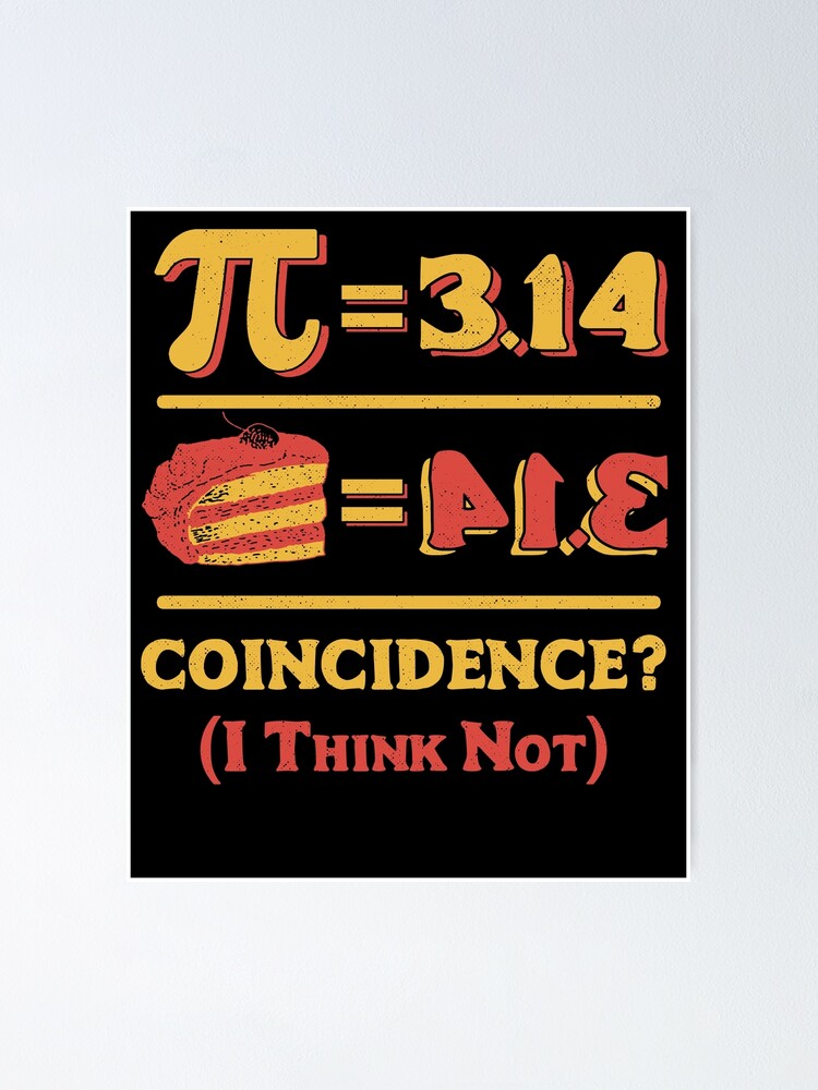 "Pi Day Shirt Pi is Pie Backwards Coincidence Shirt" Poster for Sale by ...