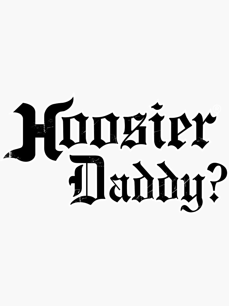 "Hoosier Daddy?" Sticker by Tobias1969 | Redbubble
