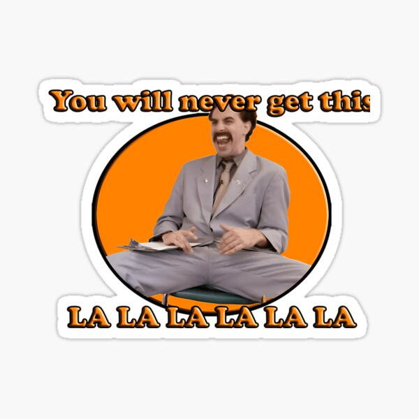 "Borat, You will never get this" Sticker for Sale by CocoonsMarisol ...