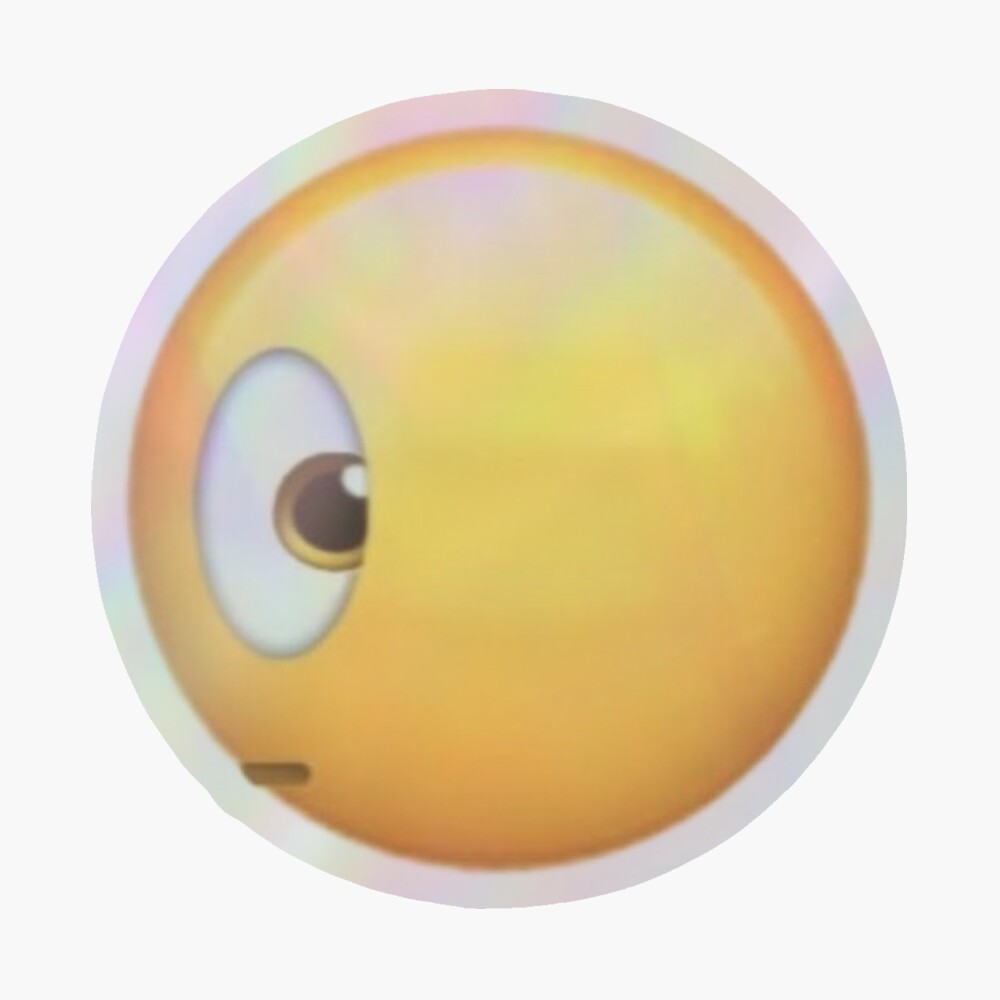 Side Eye Emoji I'm The Side Eye Emoji (no Surprise There). Take This