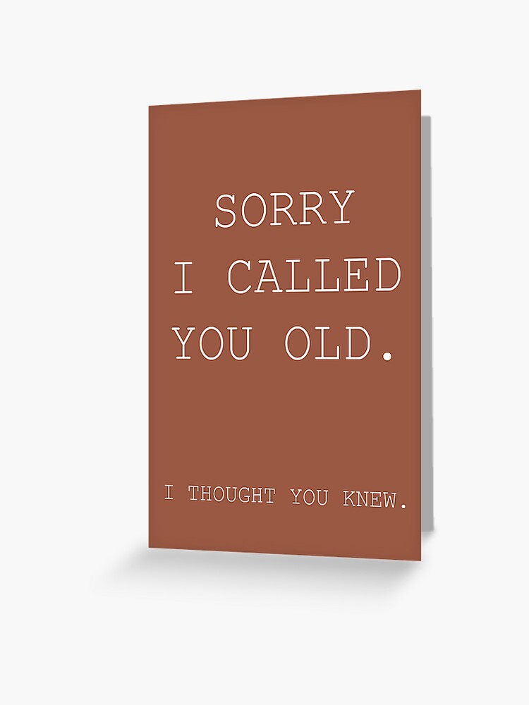 "Funny Birthday Card, Sorry I called you old card, Funny Card, Humor ...