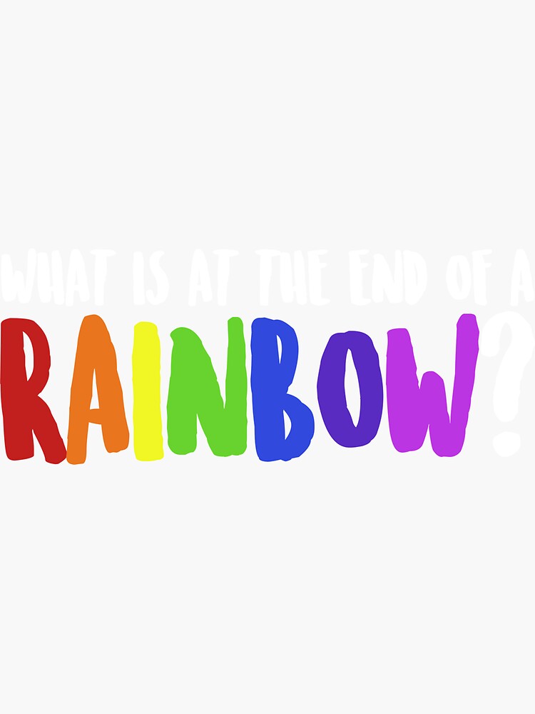 "WHAT IS AT THE END OF A RAINBOW?" Sticker for Sale by pcapiral | Redbubble