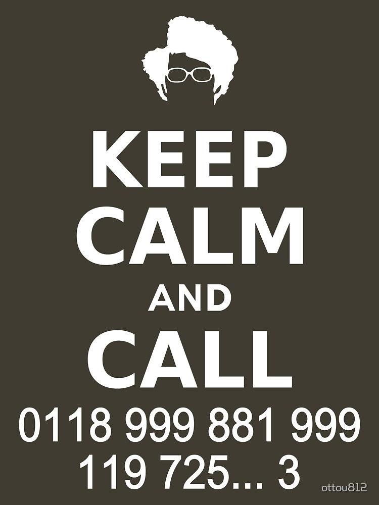 "Keep Calm and Call 0118 999 881 999 119 725..." T-shirt for Sale by ...