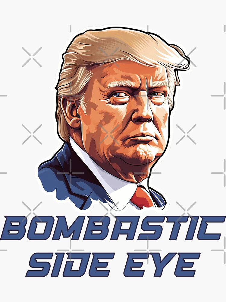 "Trump Bombastic Side Eye" Sticker for Sale by BuxomBabe21 | Redbubble
