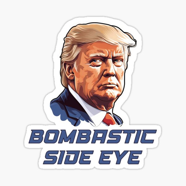 "Trump Bombastic Side Eye" Sticker for Sale by BuxomBabe21 | Redbubble