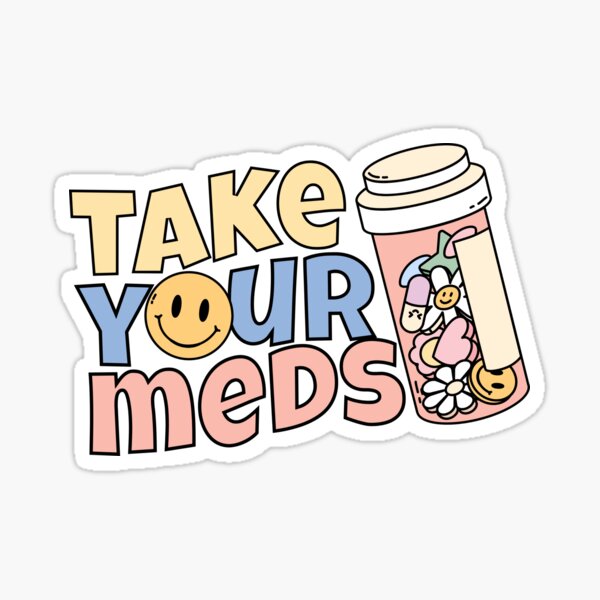 "Take Your Meds " Sticker for Sale by ThePixxiePrint | Redbubble