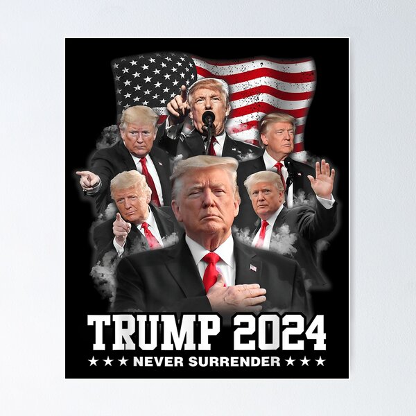 "President Donald J Trump 2024 Never Surrender" Poster for Sale by ...