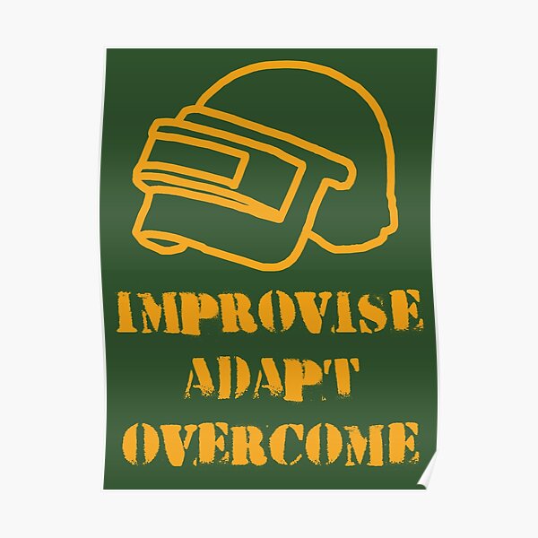 Improvise Adapt Overcome Posters | Redbubble