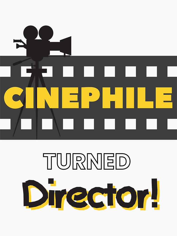 "Cinephile Turned Director Filmmaker " Sticker for Sale by TeeStory13 ...