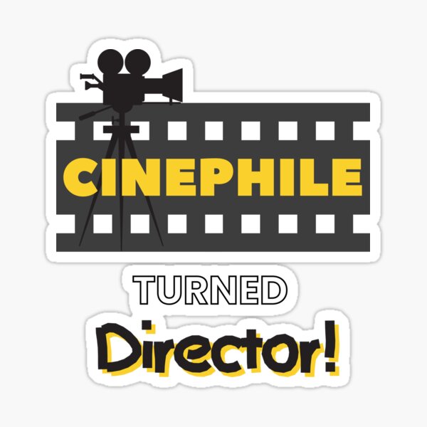 "Cinephile Turned Director Filmmaker " Sticker for Sale by TeeStory13 ...