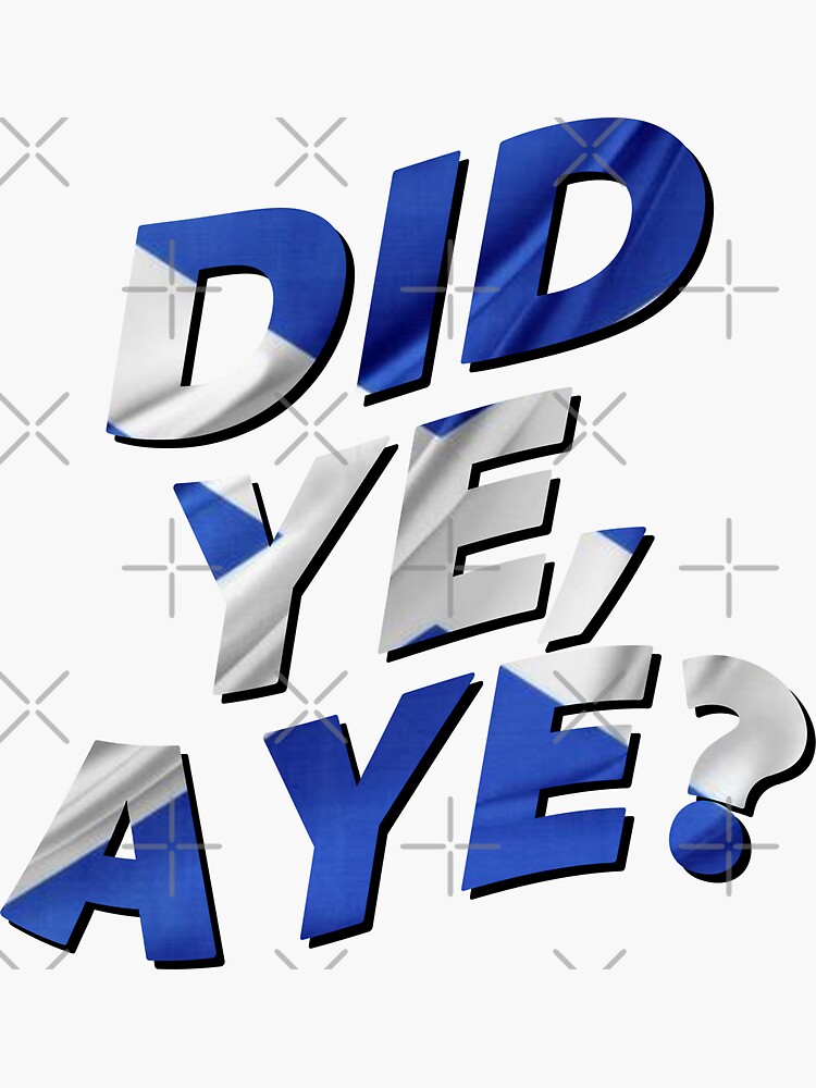 "Did Ye, Aye?" Sticker for Sale by ConnorMcKee | Redbubble