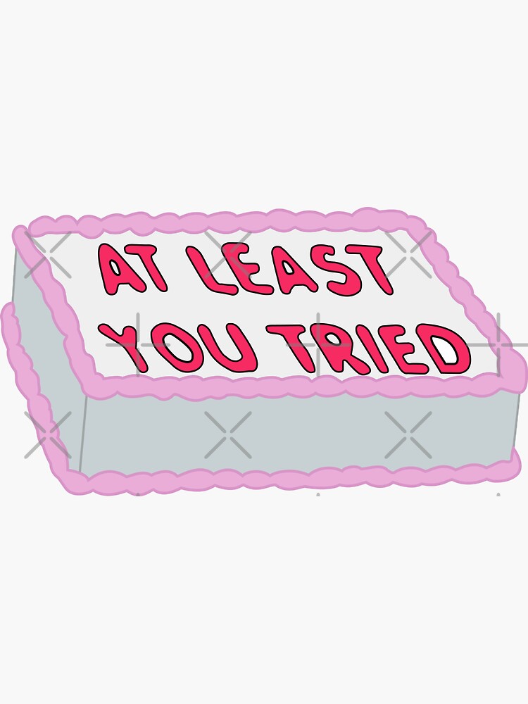 "At least you tried" Sticker for Sale by Vector-Sunset | Redbubble