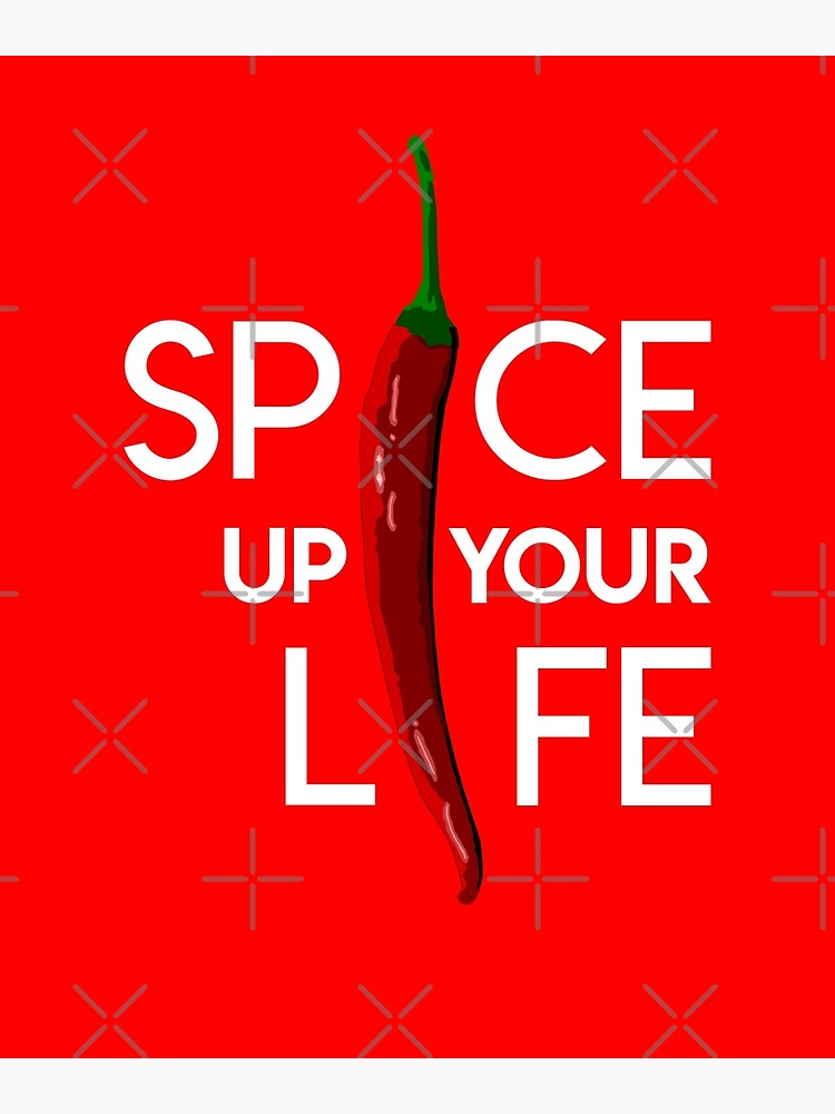 "Spice Up Your Life - Chili Pepper Spicy Food Love" Poster for Sale by ...