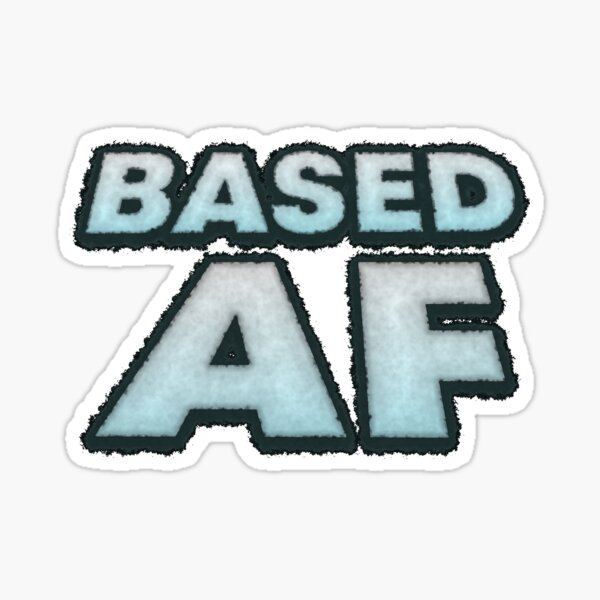 "BASED AF" Sticker for Sale by SolarCross | Redbubble