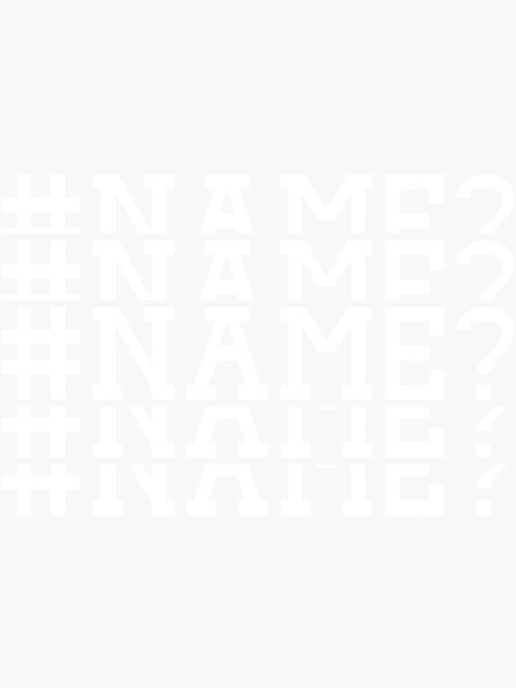 "Excel NAME Error" Sticker for Sale by TyshawnOrtiz | Redbubble