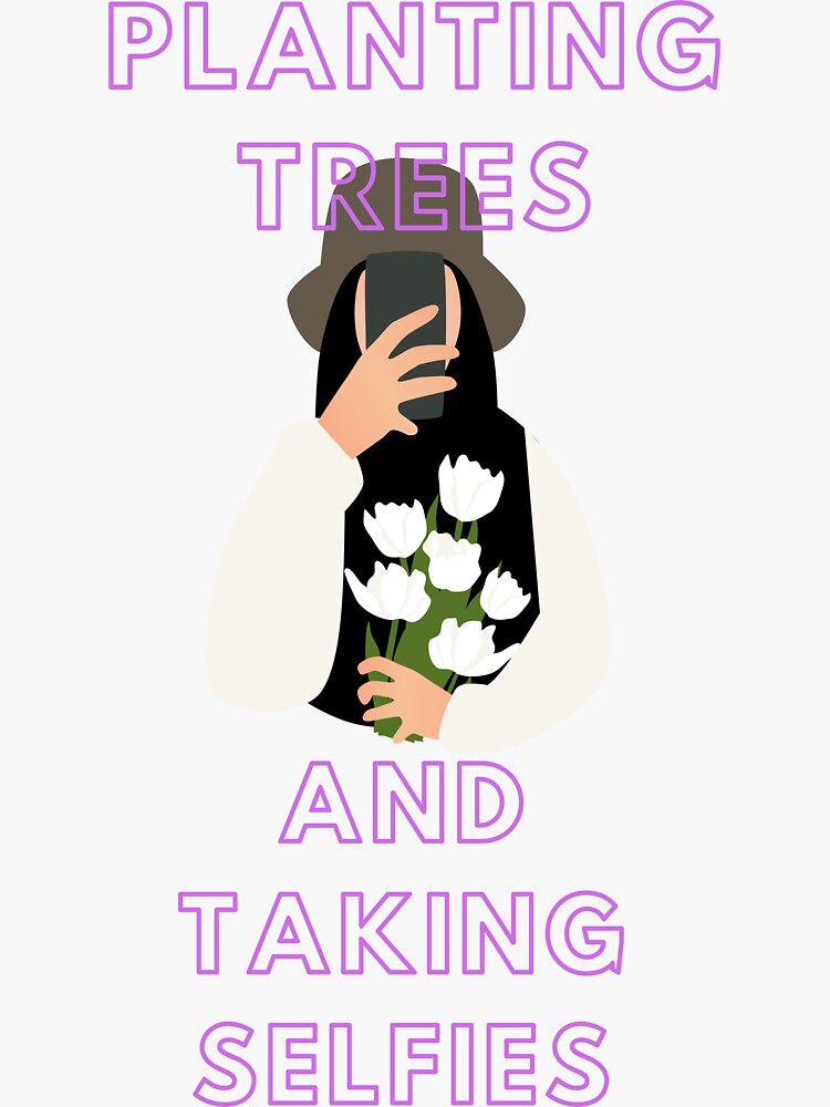 "Planting Trees and Taking Selfies Inspired Stickers" Sticker for Sale ...