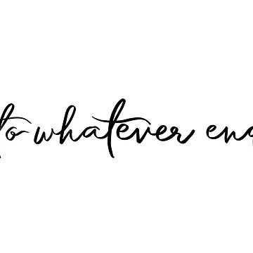 "To Whatever End" Sticker for Sale by racchh17 | Redbubble