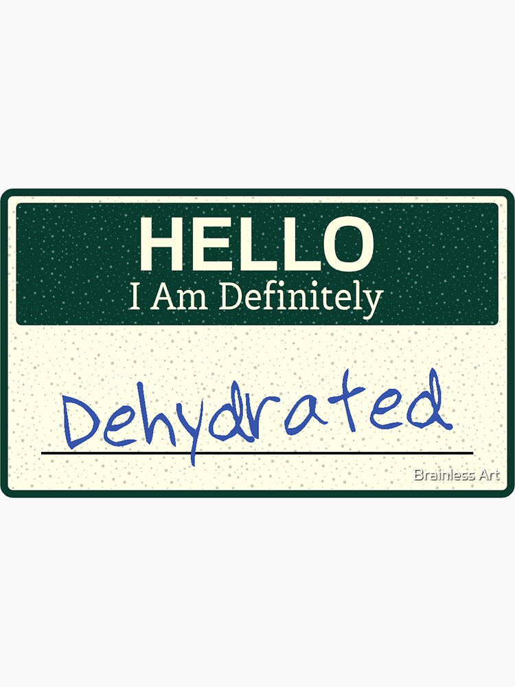 "Hello, I am Definitely Dehydrated Name Tag" Sticker for Sale by ...