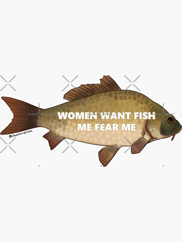"Women want fish me fear me" Sticker for Sale by chaoticcaprisun ...