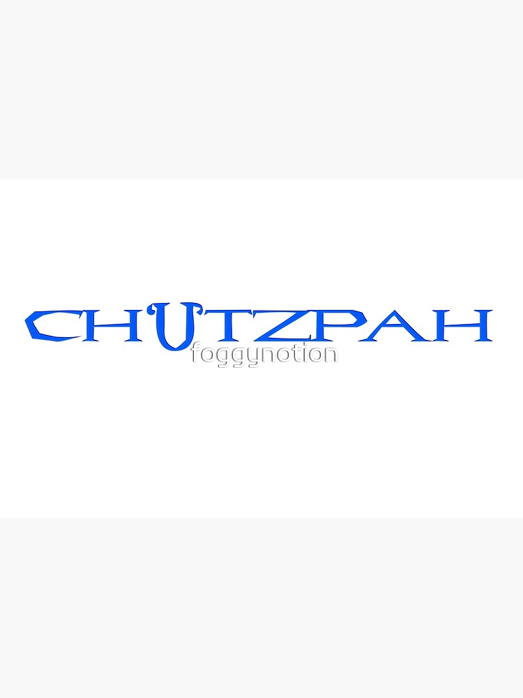 "Chutzpah" Poster for Sale by foggynotion | Redbubble