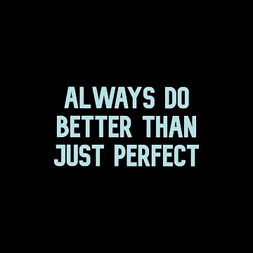 "Always do better than just perfect, Funny Cool Best color art" Sticker ...