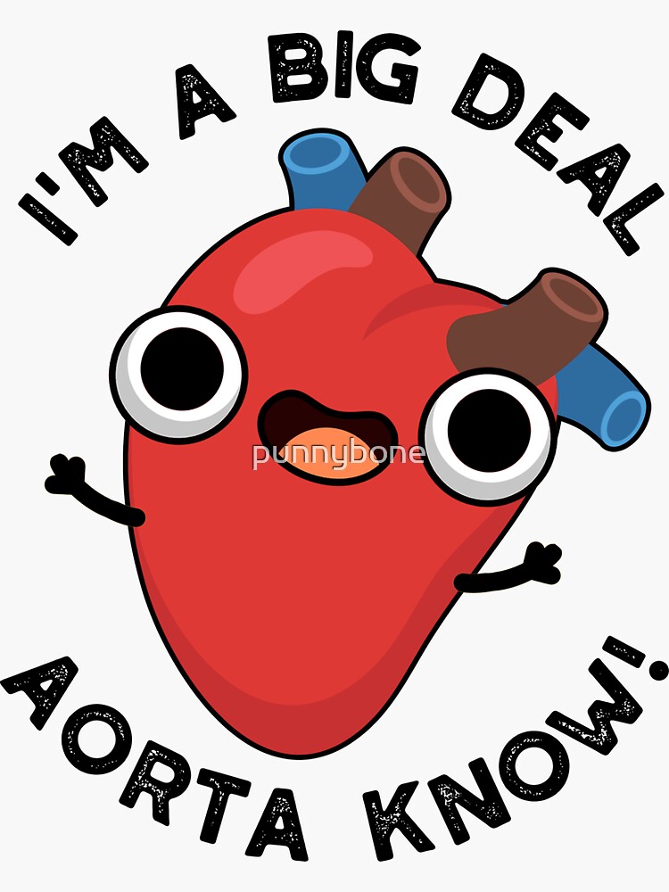 "I'm A Big Deal Aorta Know Funny Heart Puns " Sticker for Sale by ...