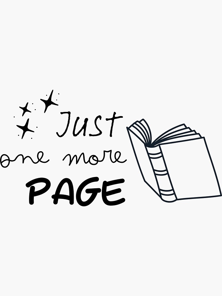 "Just one more page - for Book Lovers" Sticker for Sale by ...