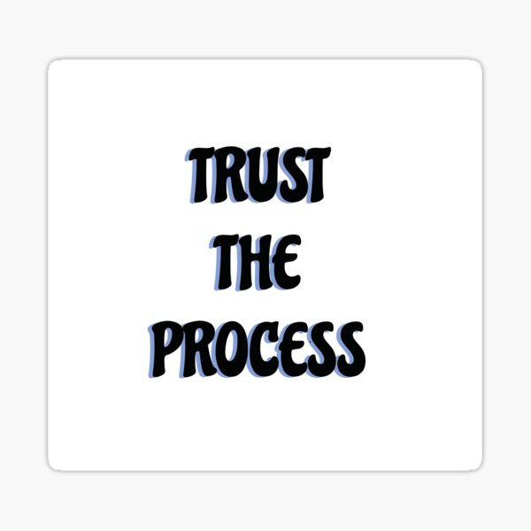 "Trust the process!" Sticker for Sale by AnnieKurz | Redbubble