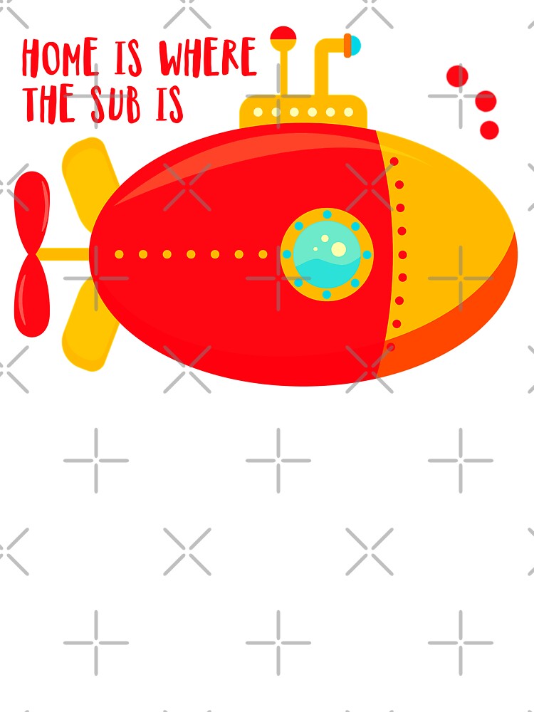 "Home Is Where The Sub Is - Submarine Puns" Kids T-Shirt for Sale by ...