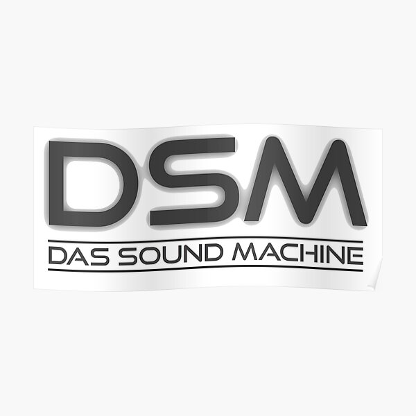 "DSM Das Sound Machine!" Poster by jamiechall | Redbubble