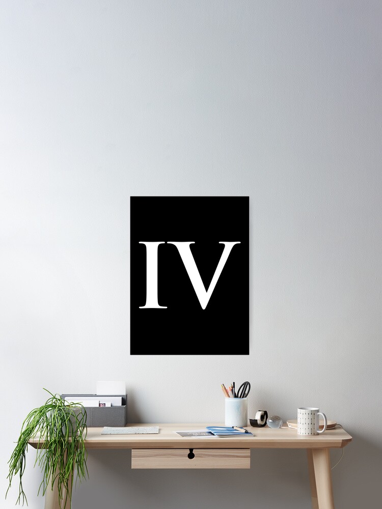 "Number 4 Roman Numeral IV Black and White" Poster for Sale by nocap82 ...