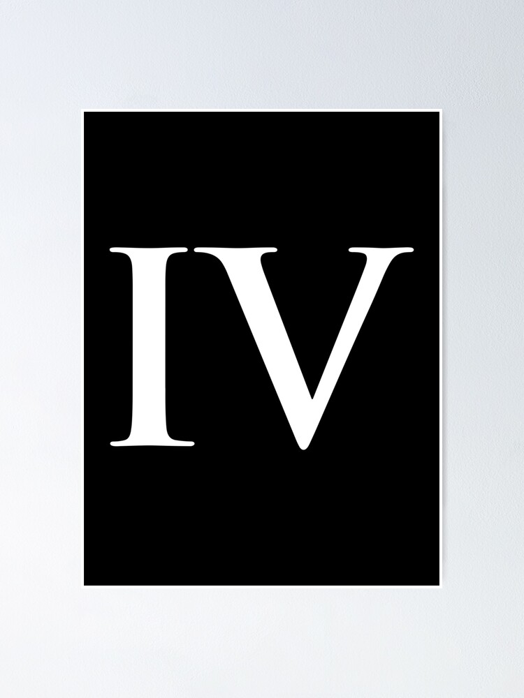 "Number 4 Roman Numeral IV Black and White" Poster for Sale by nocap82 ...
