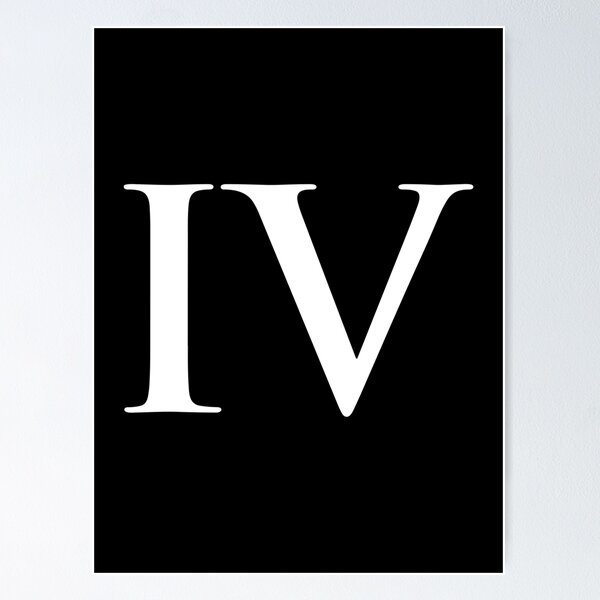 "Number 4 Roman Numeral IV Black and White" Poster for Sale by nocap82 ...