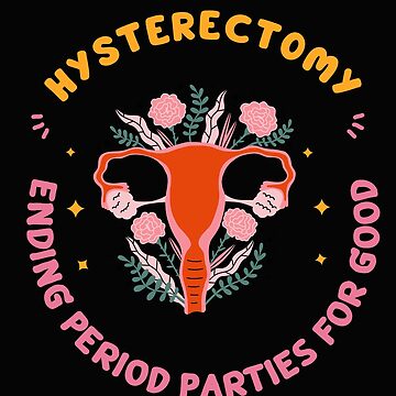 "Hysterectomy-Ending Period Parties for Good-Funny Hysterectomy ...