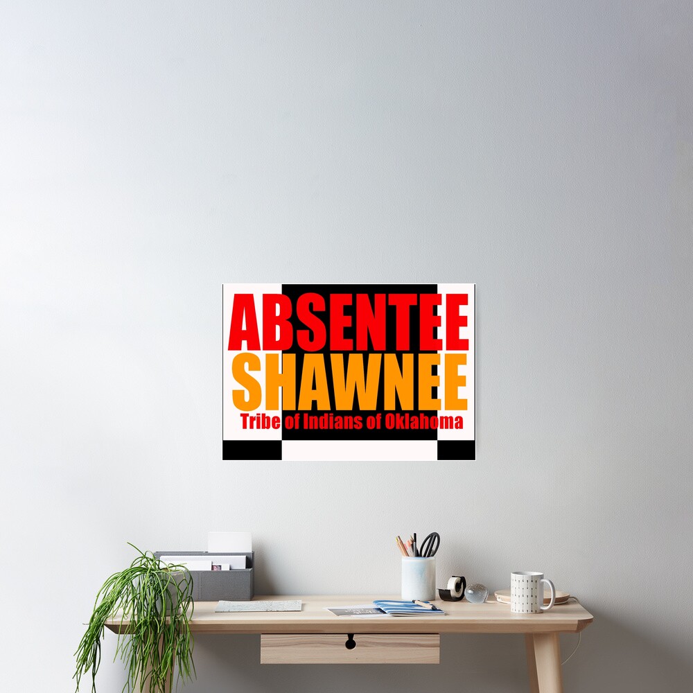 "Absentee Shawnee Tribe of Indians of Oklahoma" Poster for Sale by ...