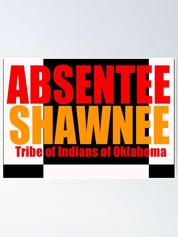 "Absentee Shawnee Tribe of Indians of Oklahoma" Poster for Sale by ...